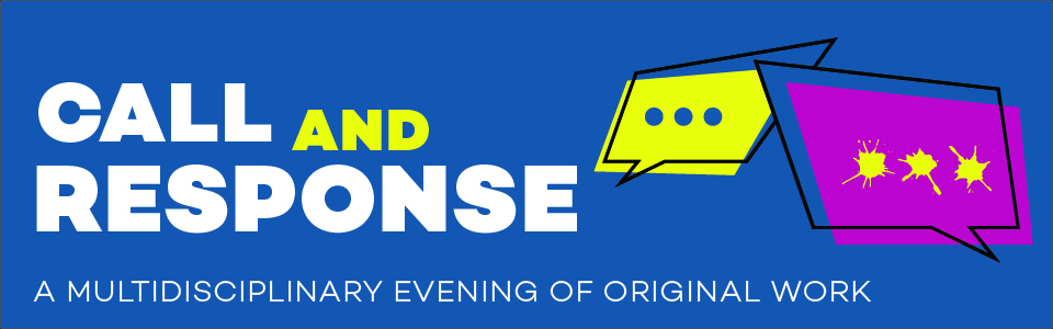 Call and Response, a multi-disciplinary evening of original work ...